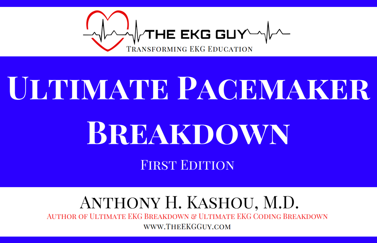 Ultimate Pacemaker Breakdown (1st Ed) – The EKG Guy
